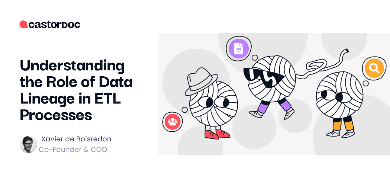 Understanding The Role Of Data Lineage In ETL Processes - CastorDoc Blog